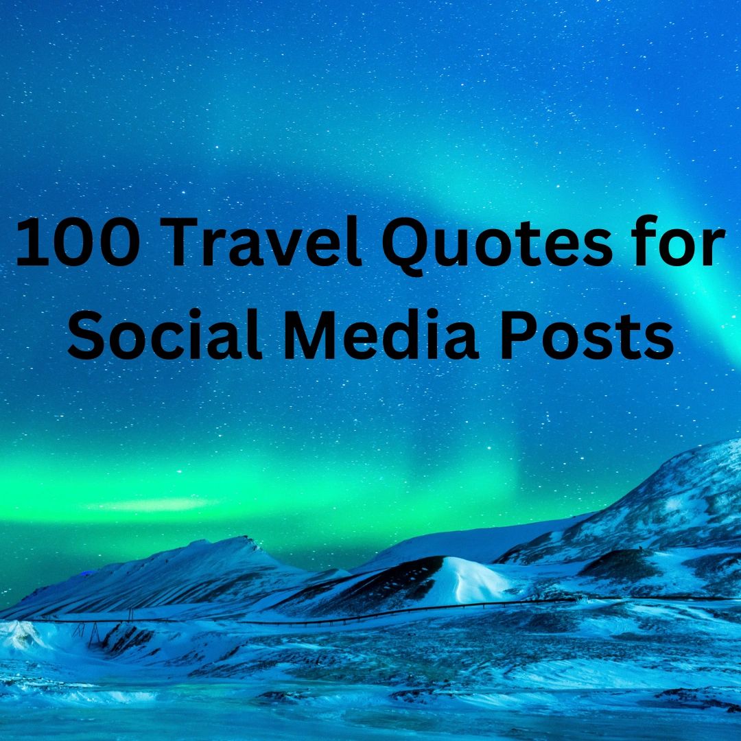 Grow Your Travel Business with These Customizable 100 Travel Quotes for ...