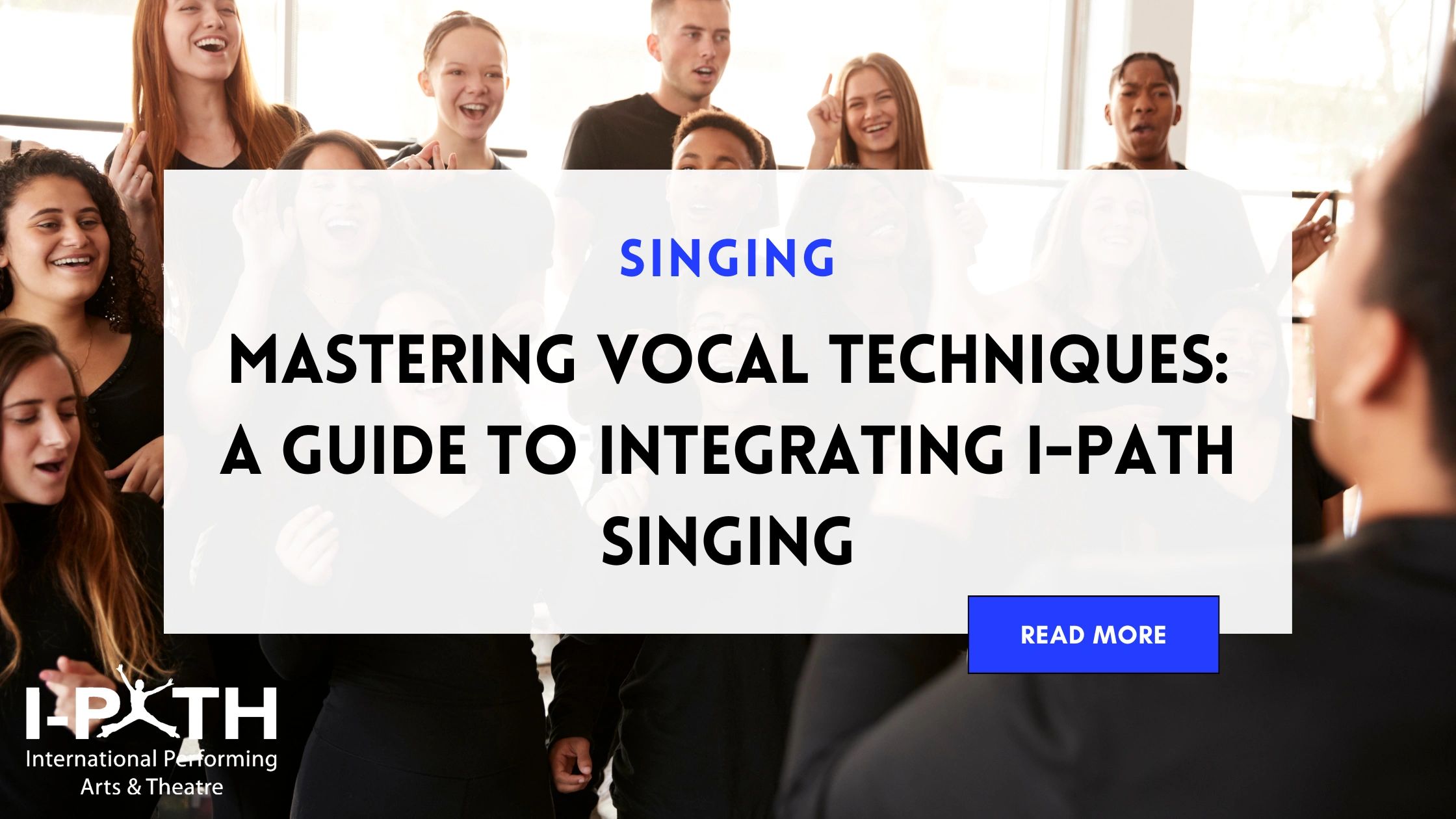 Mastering Vocal Techniques: A Guide to Integrating I-PATH Singing