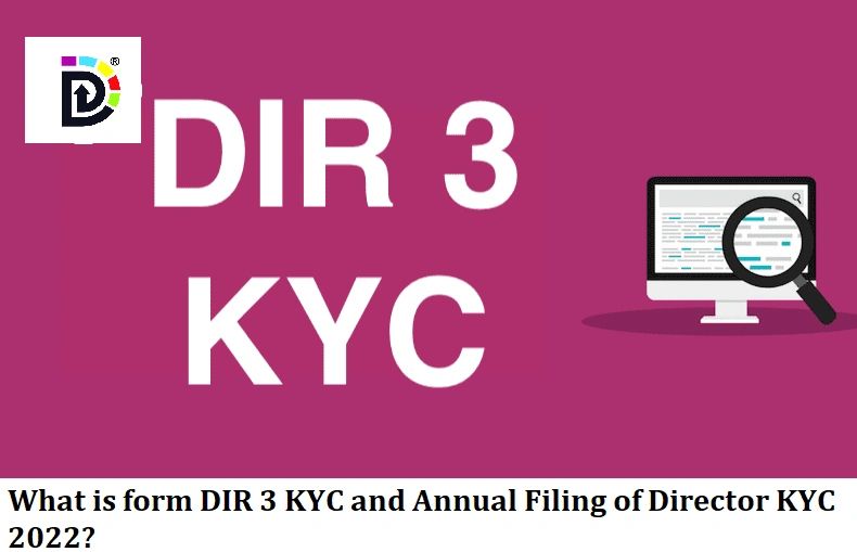 What is form DIR 3 KYC and Annual Filing of Director KYC 2022?