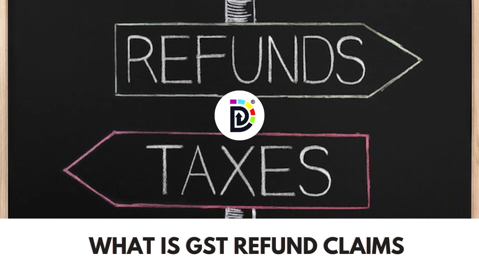 What is GST Refund Claims and Step-by-Step Guide to GST Refund?