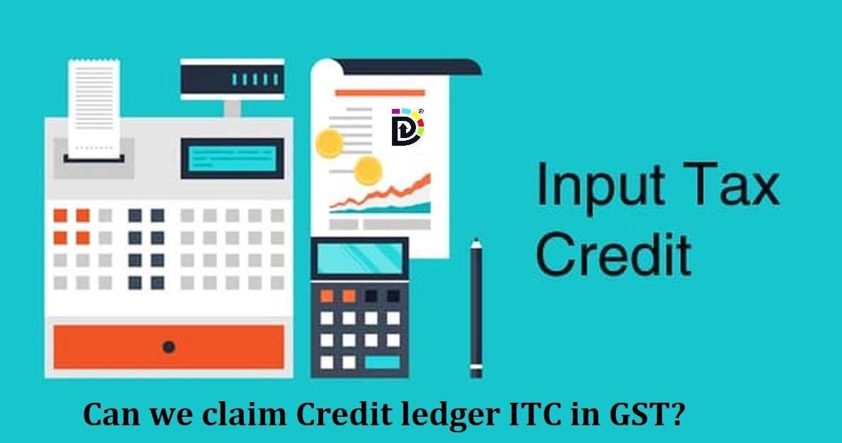 Can we claim Credit ledger ITC in GST?