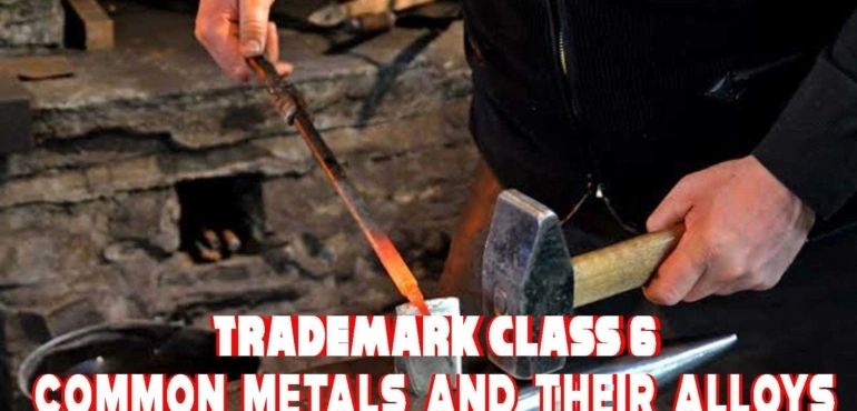 Trademark Class 6: Common Metals and their Alloys