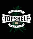 Top Shelf™️ - Cannabis, Top Shelf, Cannabis, Marijuana