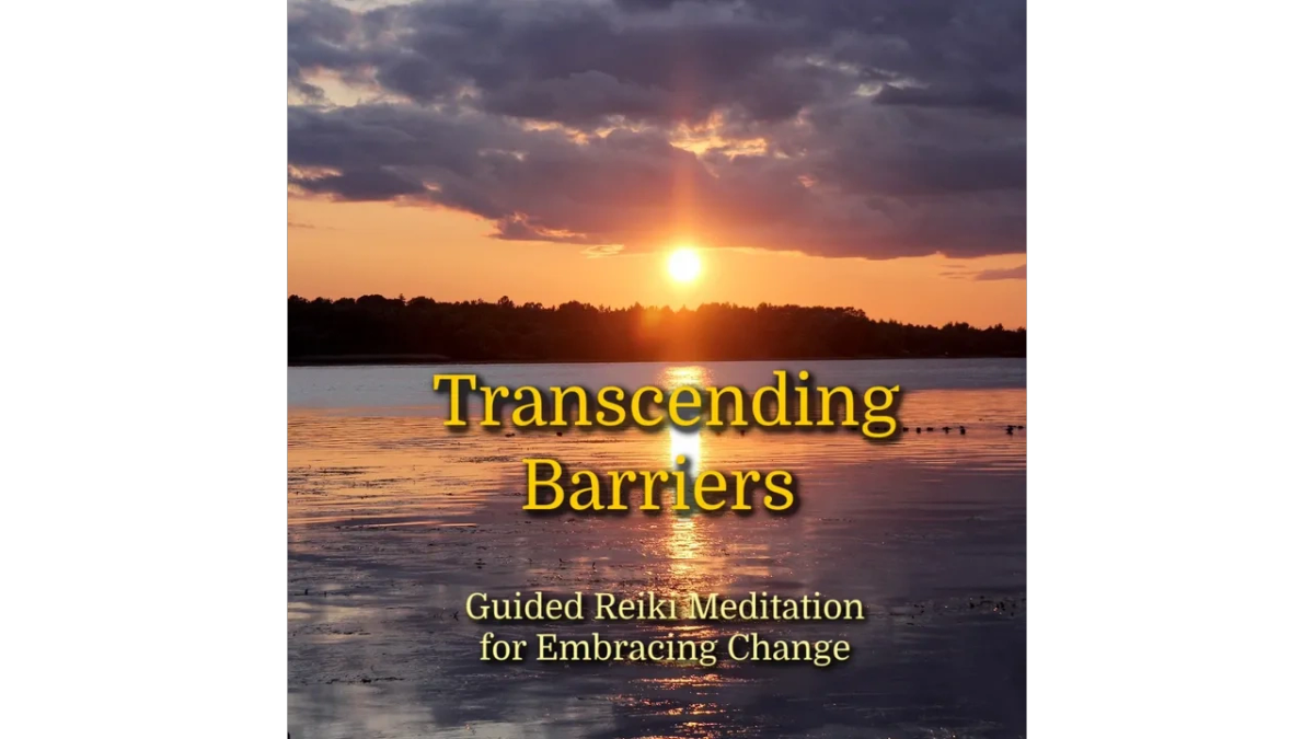 Transcending Barriers: Guided Reiki Meditation for Embracing Change