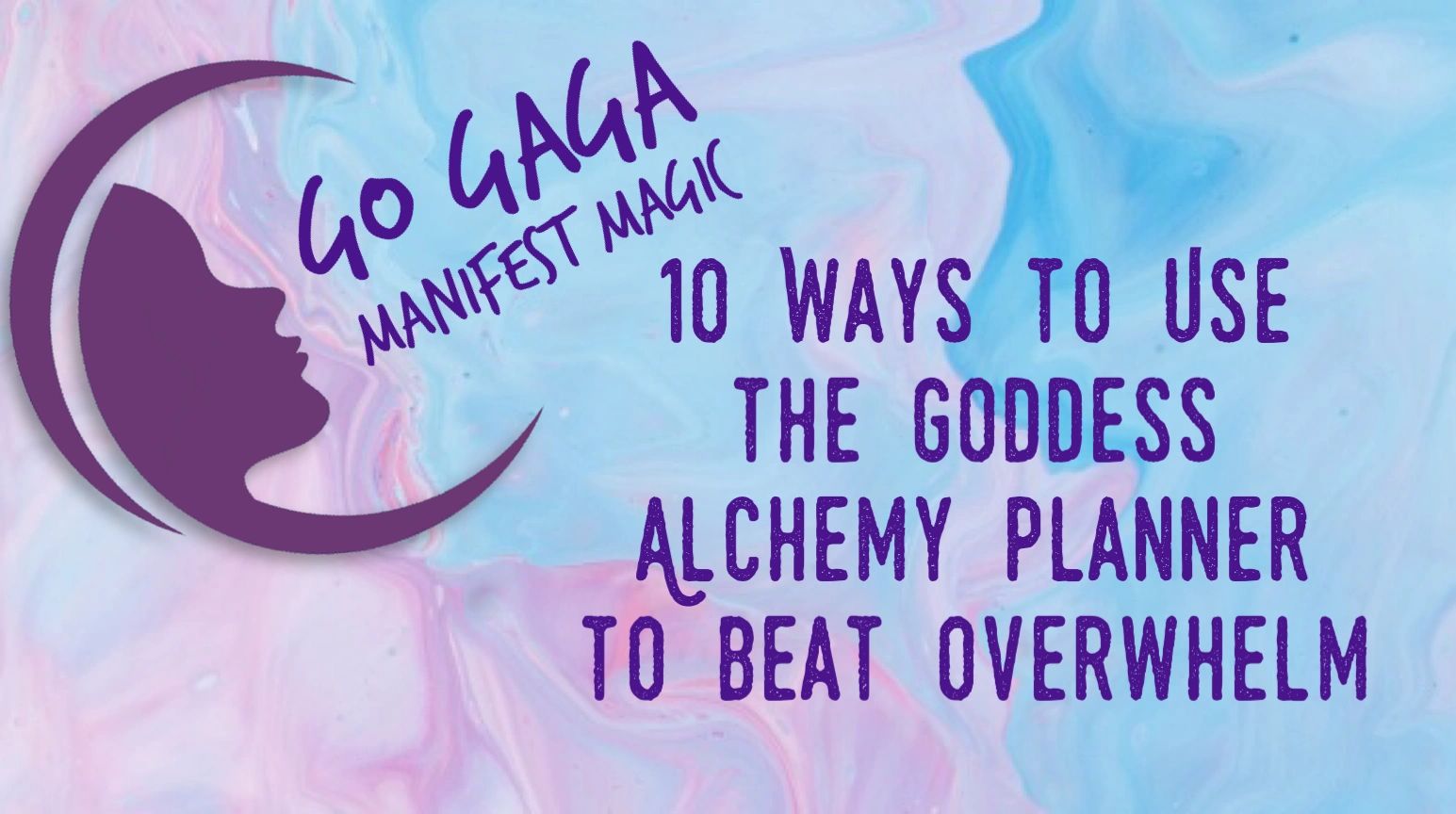 10 Ways to Use the Goddess Alchemy Planner to Beat Overwhelm