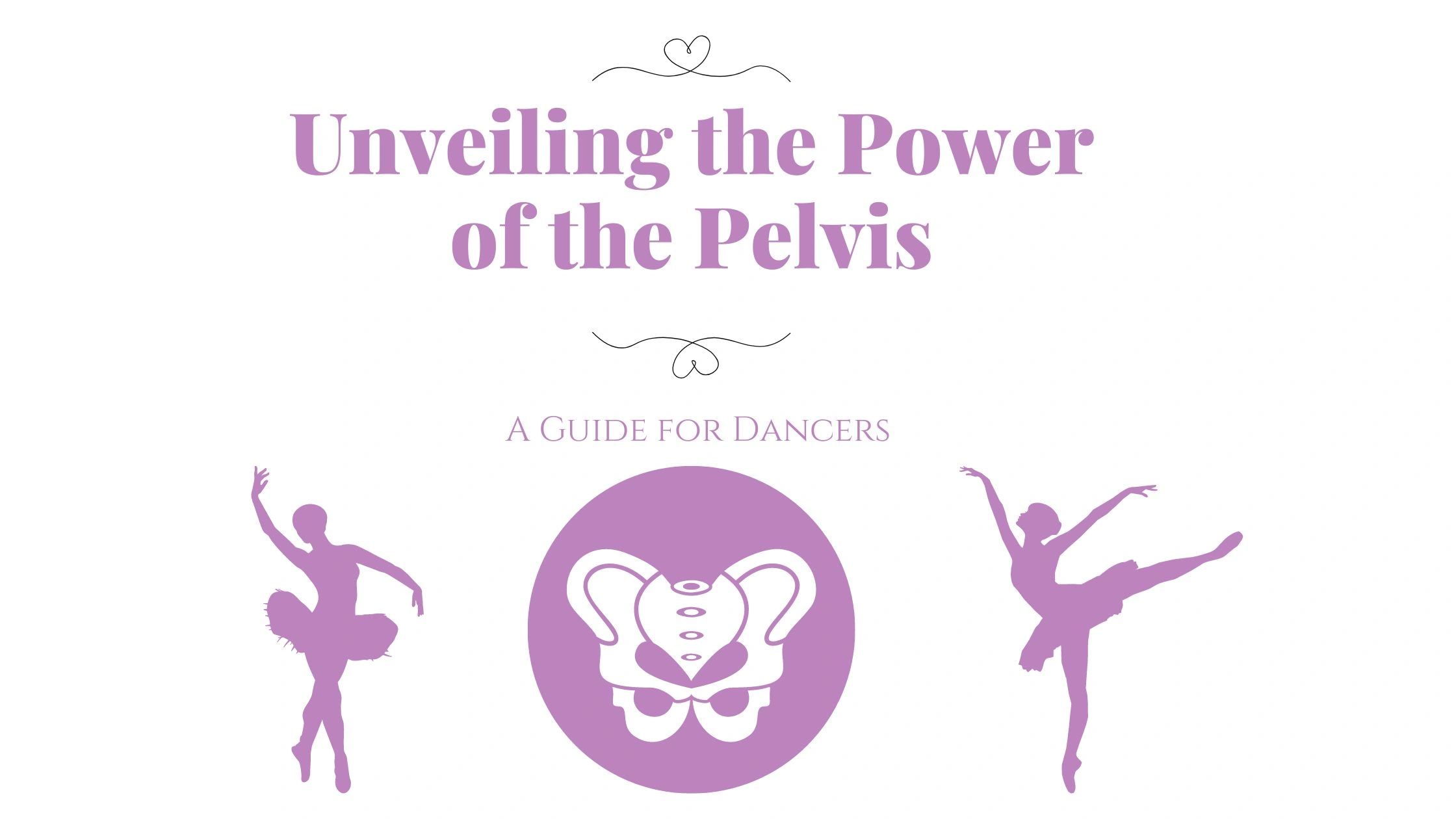Unveiling the Power of the Pelvis: A Guide for Dancers