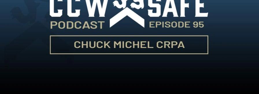 CCW Safe Podcast – Episode 95: Chuck Michel Crpa