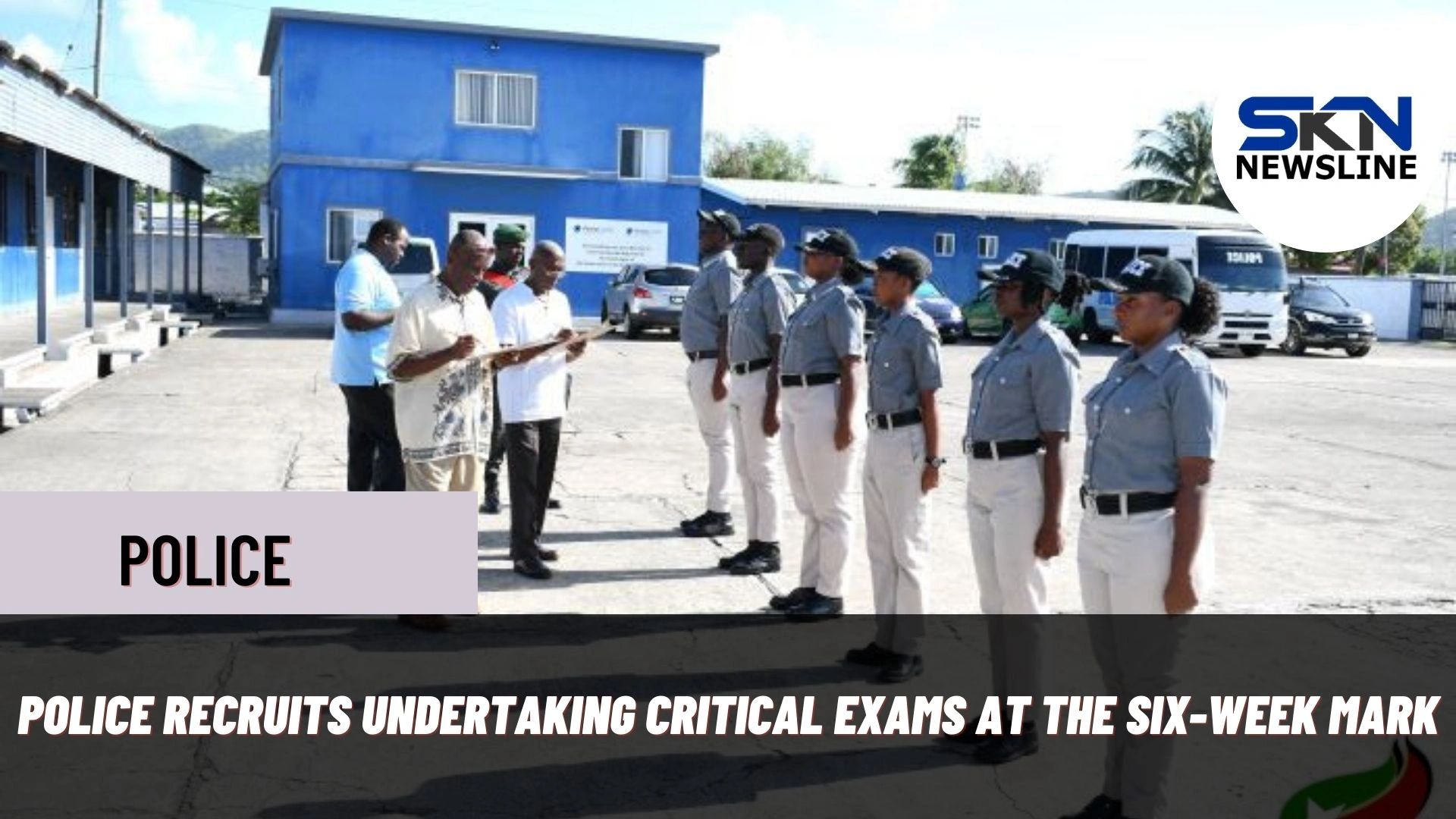 POLICE RECRUITS UNDERTAKING CRITICAL EXAMS AT THE SIX-WEEK MARK