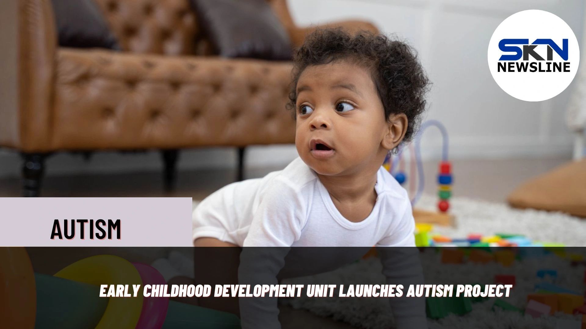 EARLY CHILDHOOD DEVELOPMENT UNIT LAUNCHES AUTISM PROJECT