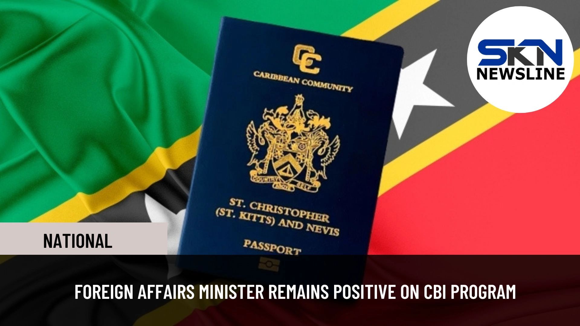 FOREIGN AFFAIRS MINISTER REMAINS POSITIVE ON CBI PROGRAM