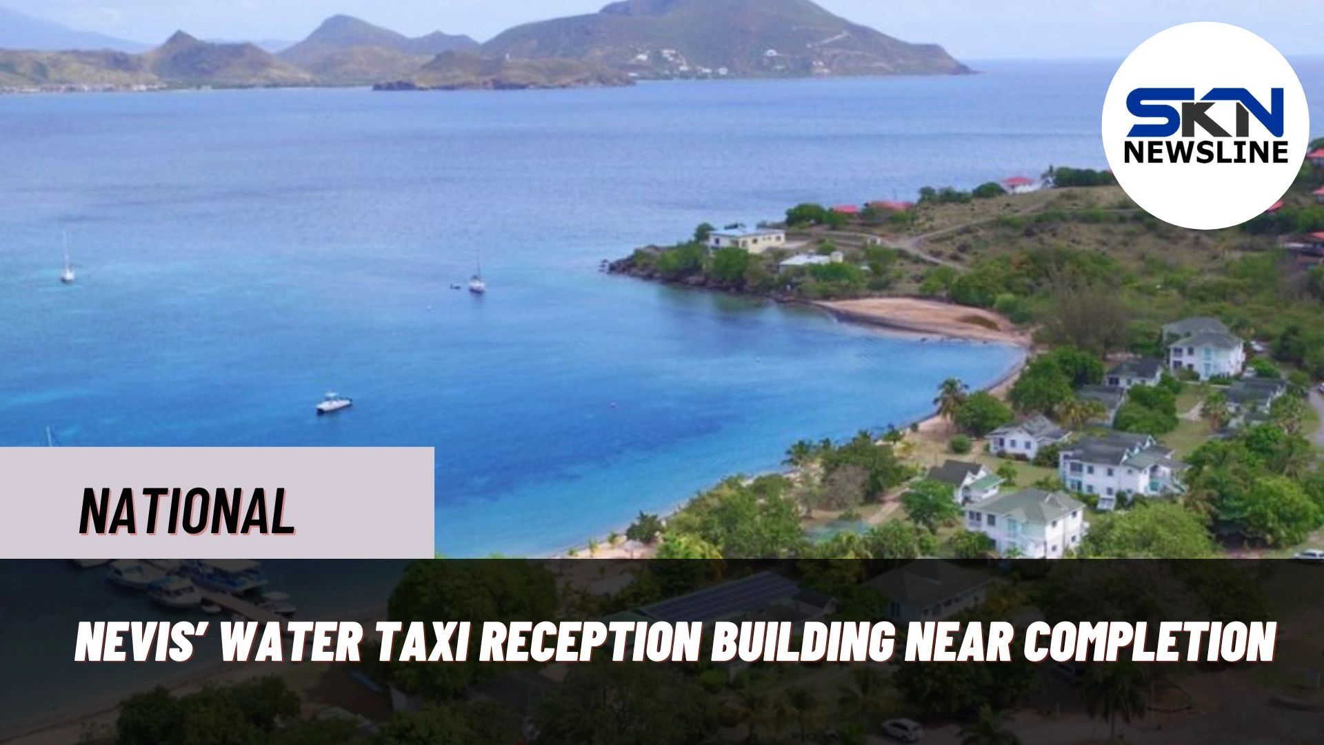 NEVIS’ WATER TAXI RECEPTION BUILDING NEAR COMPLETION