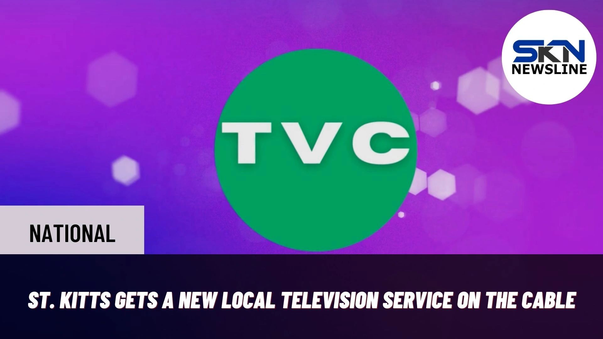 ST. KITTS GETS A NEW LOCAL TELEVISION SERVICE ON THE CABLE