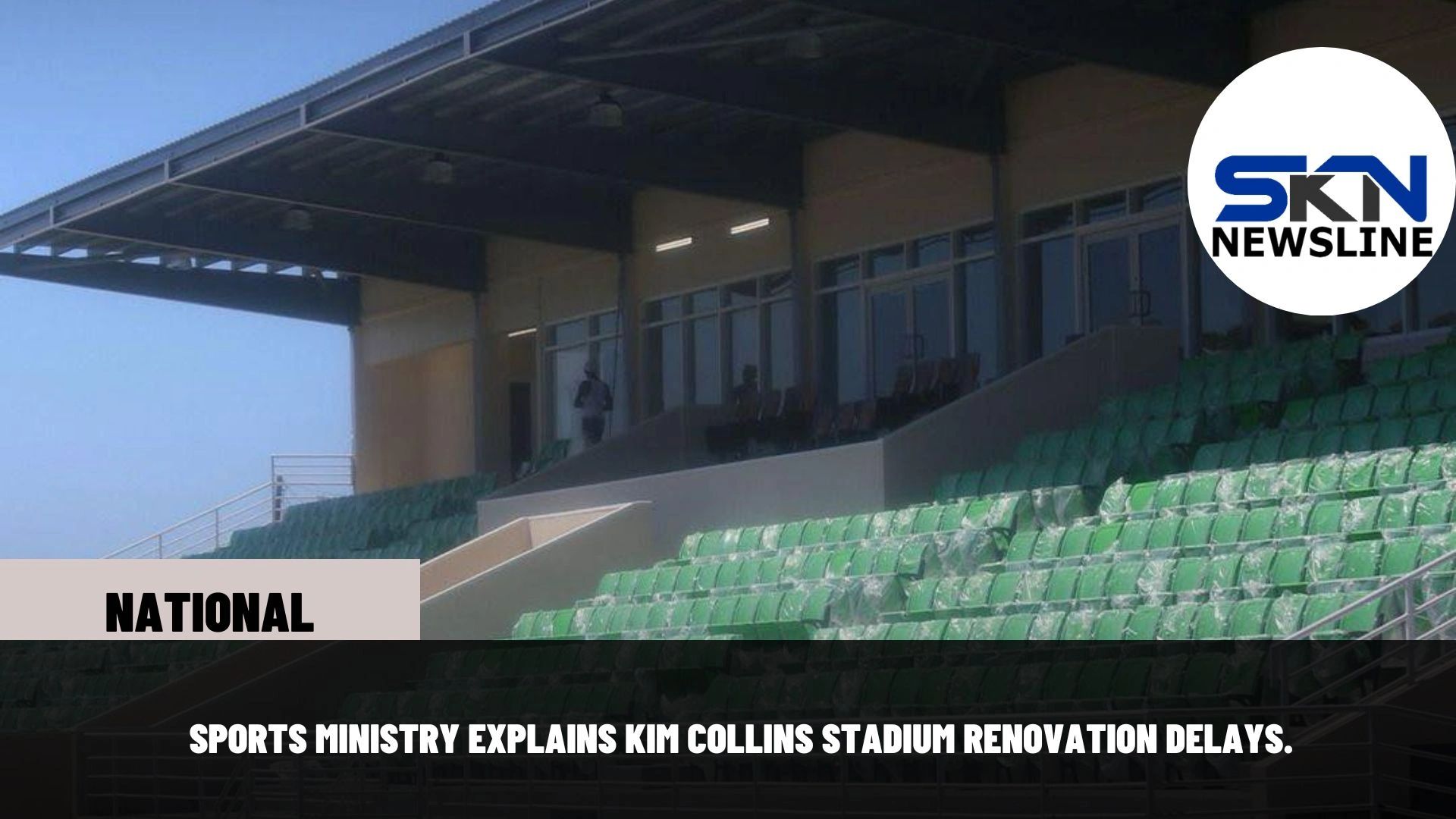 SPORTS MINISTRY EXPLAINS KIM COLLINS STADIUM RENOVATION DELAYS.