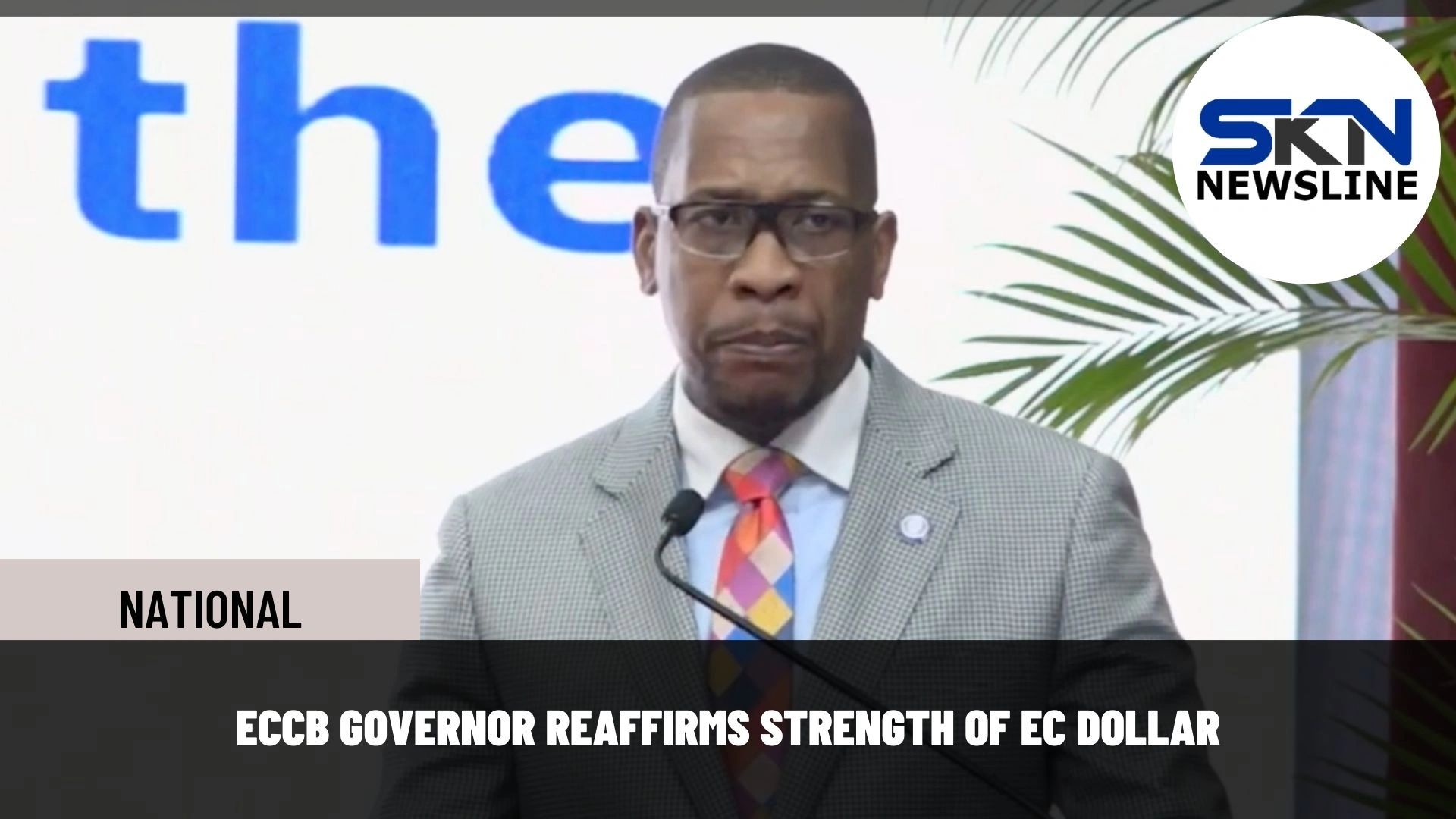 ECCB GOVERNOR REAFFIRMS STRENGTH OF EC DOLLAR