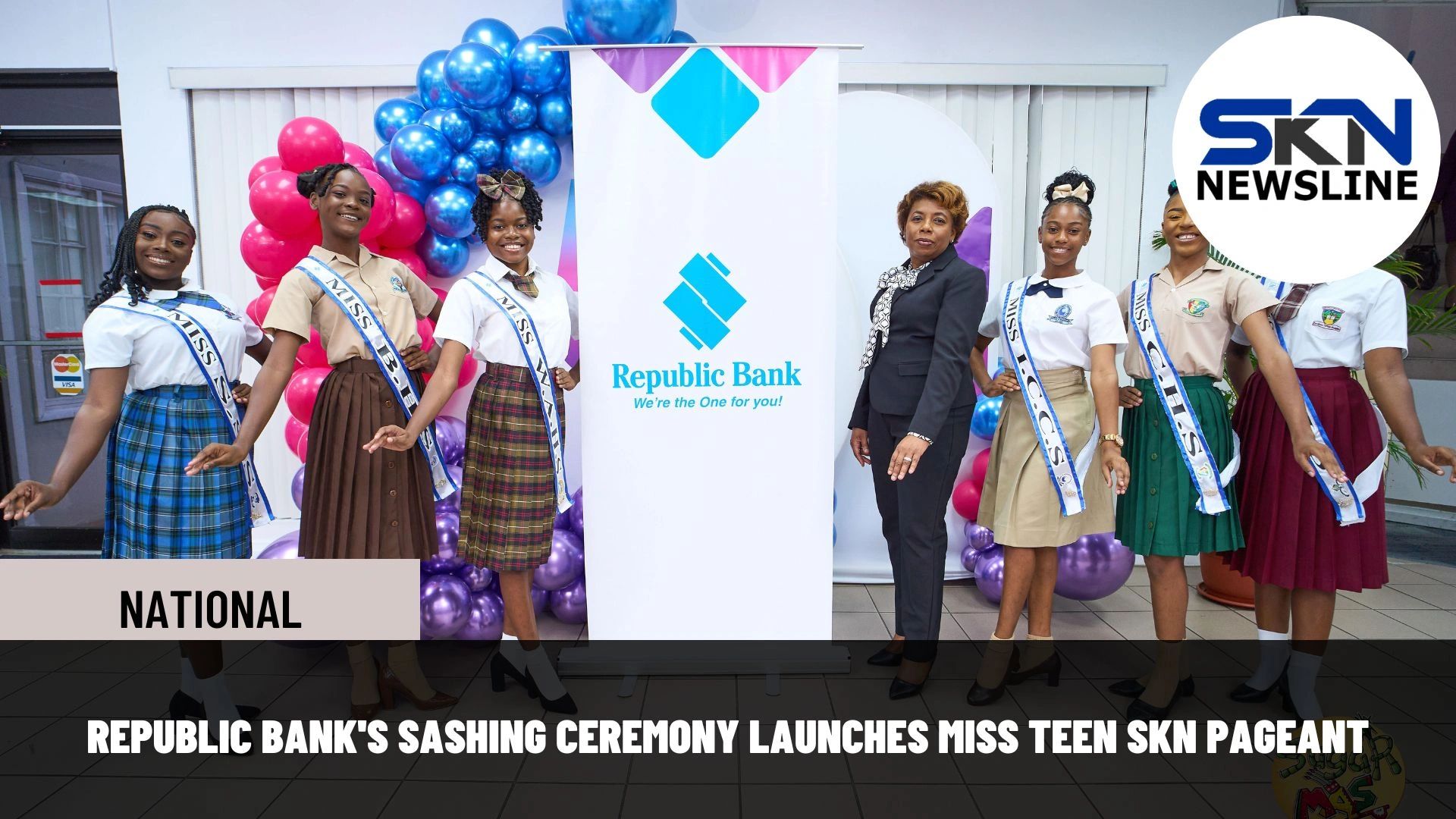 REPUBLIC BANK'S SASHING CEREMONY LAUNCHES MISS TEEN SKN PAGEANT