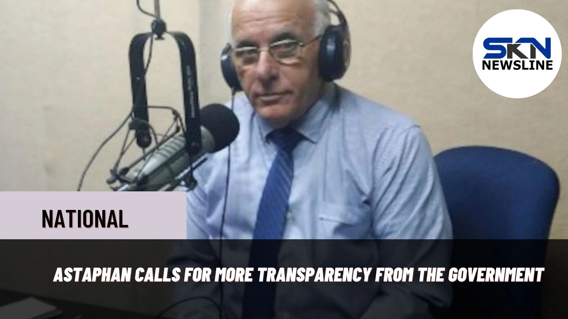 ASTAPHAN CALLS FOR MORE TRANSPARENCY FROM THE GOVERNMENT