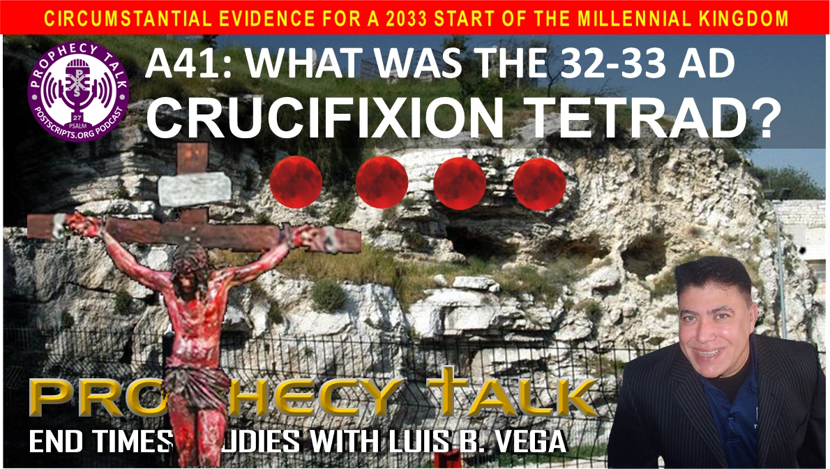 A37: CRUCIFIXION - WHAT WAS THE 32-33 AD TETRAD?