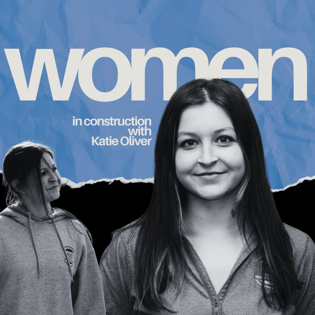 Women In Construction: Project Manager Insights with Katie Oliver