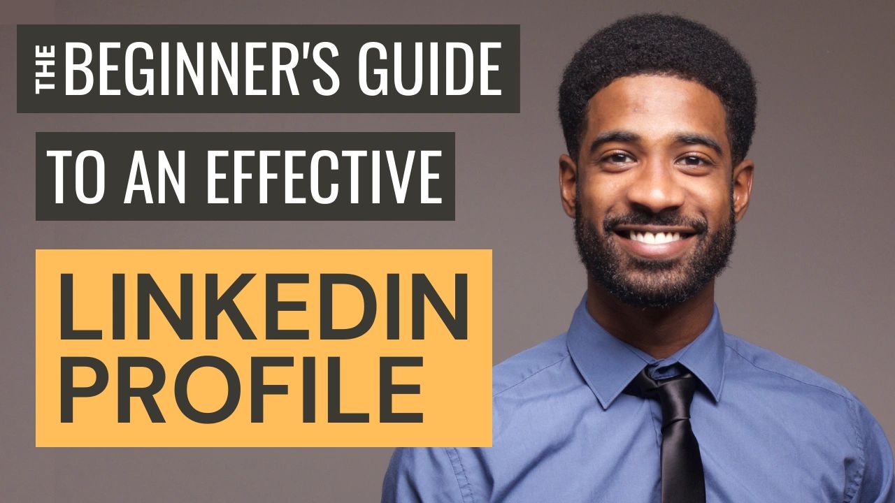 How To Set Up an Effective LinkedIn Profile: A Beginner's Guide