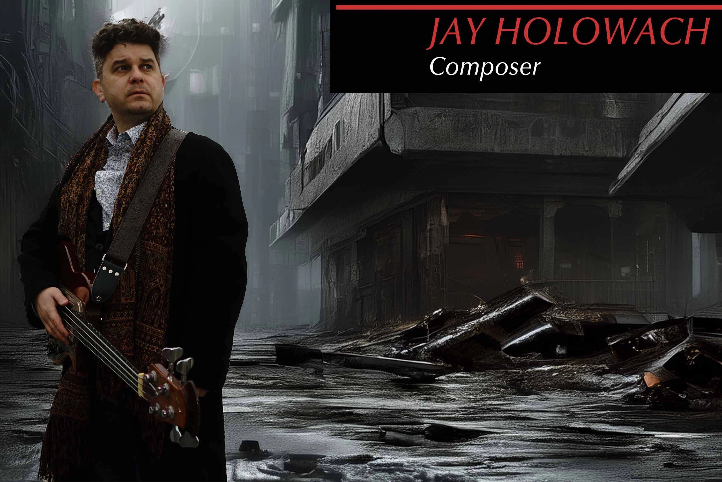 Jay Holowach - Composer