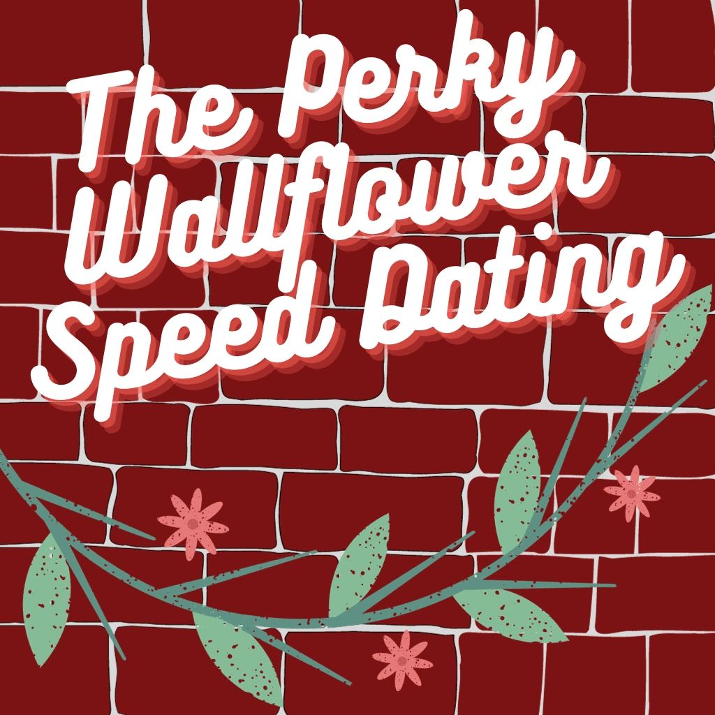Speed Dating - The Perky Wallflower Speed Dating