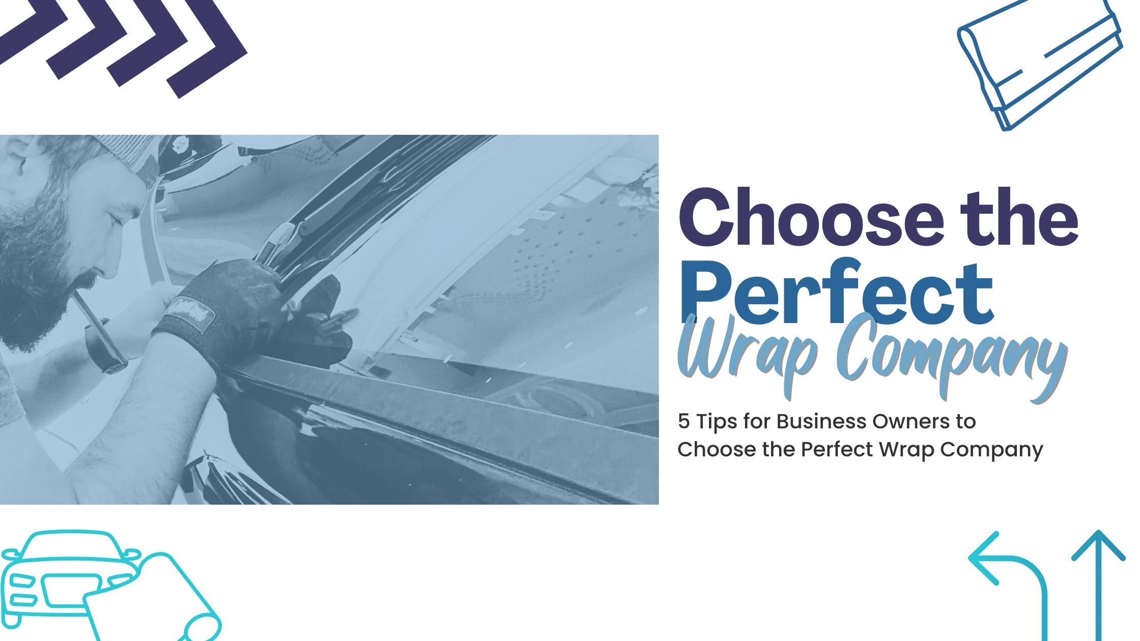 5 Tips for Business Owners to Choose the Perfect Wrap Company