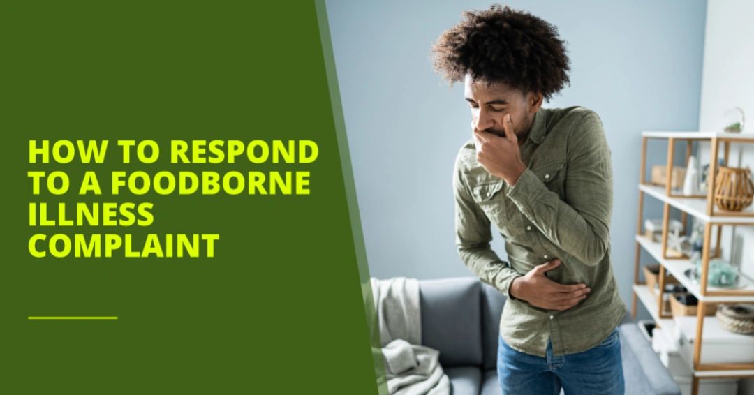 HOW TO RESPOND TO A FOODBORNE ILLNESS COMPLAINT