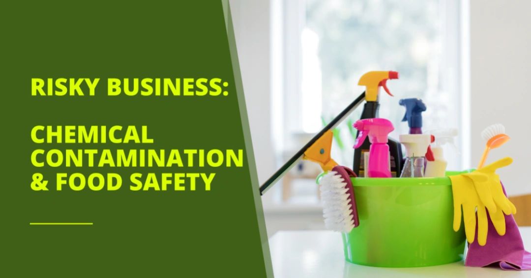 RISKY BUSINESS, PART 2: CHEMICAL FOOD CONTAMINATION