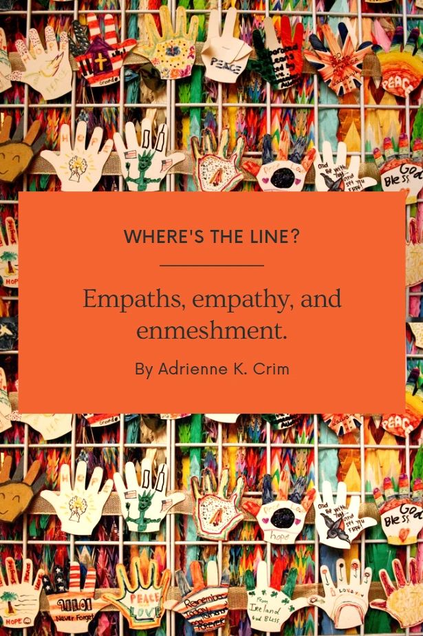 Where’s the line?Empaths, empathy, and enmeshment.