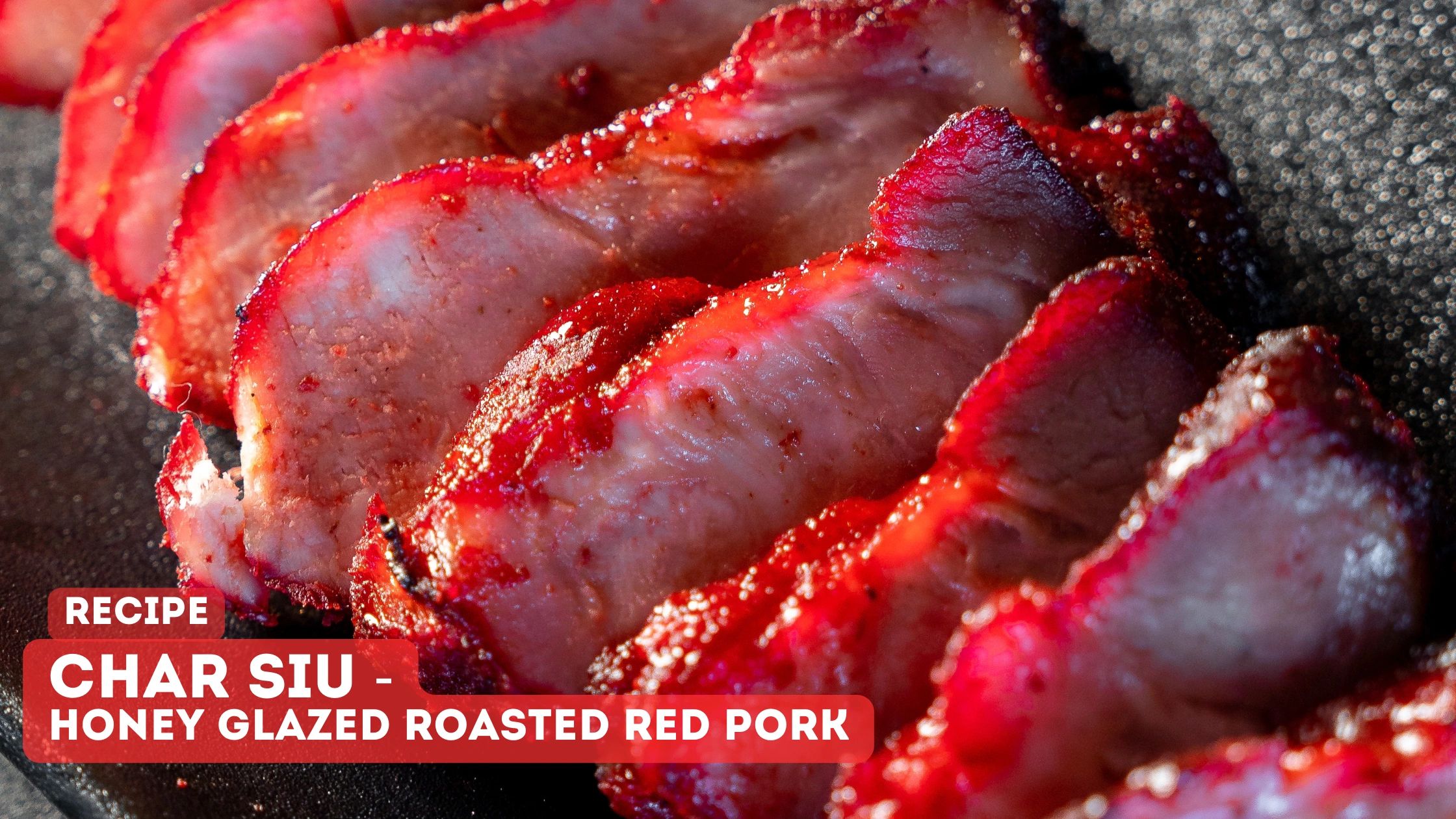 Char Siu - Easy Honey Glazed Roasted Red Pork Recipe