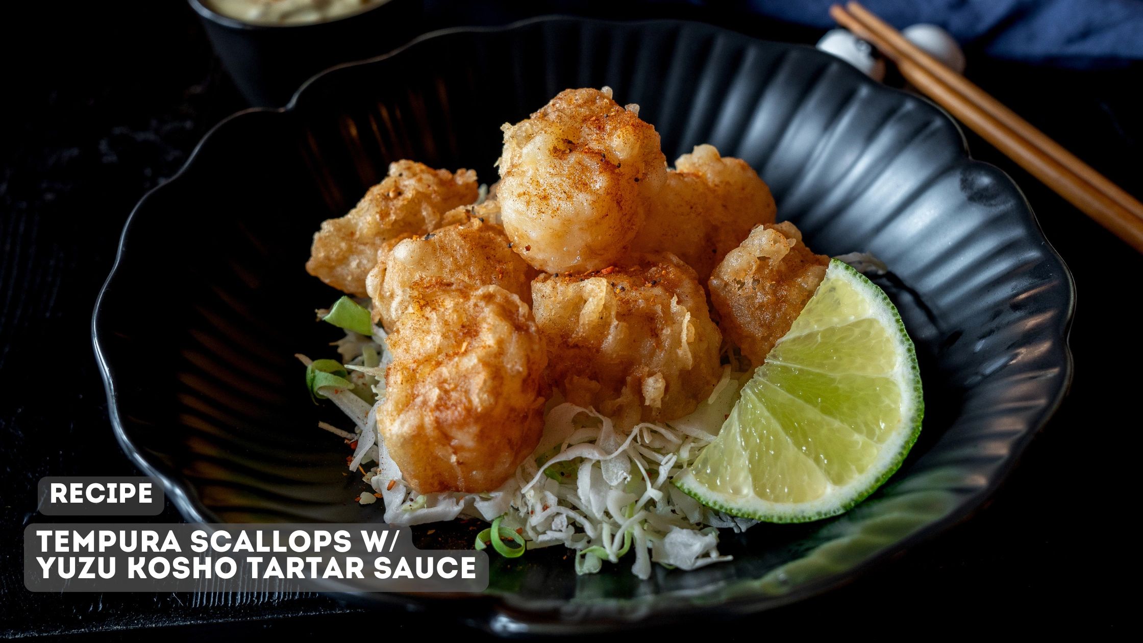 Tempura Scallops with Yuzu Kosho Tartar Sauce