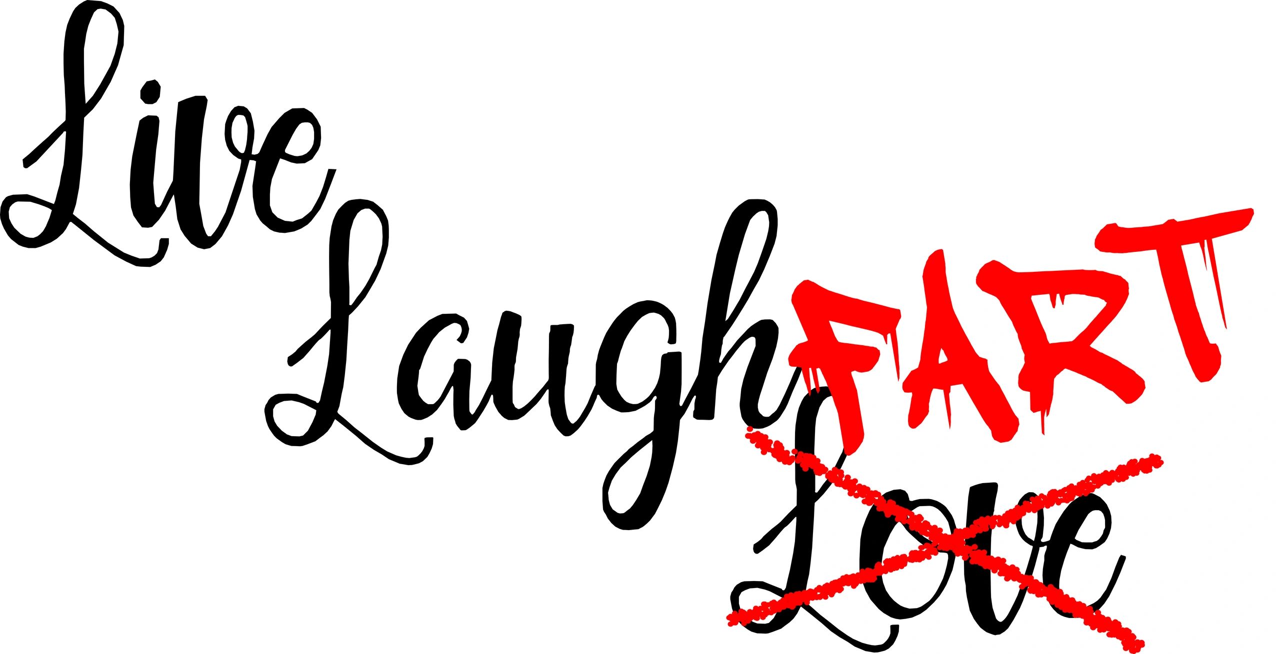 Live Laugh Fart