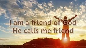 I am a friend of God!