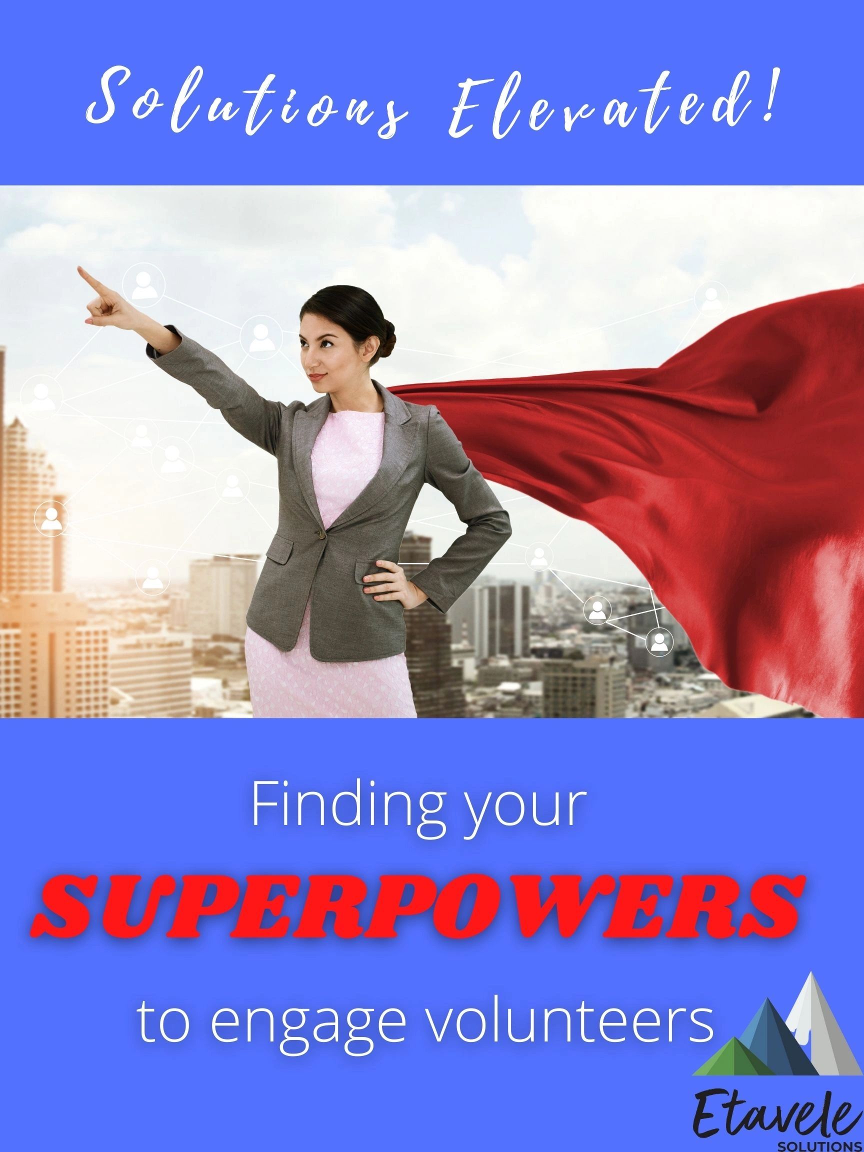 Finding your SUPERPOWERS to engage volunteers