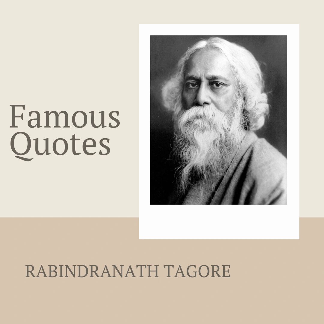 Famous Quotes by Rabindranath Tagore