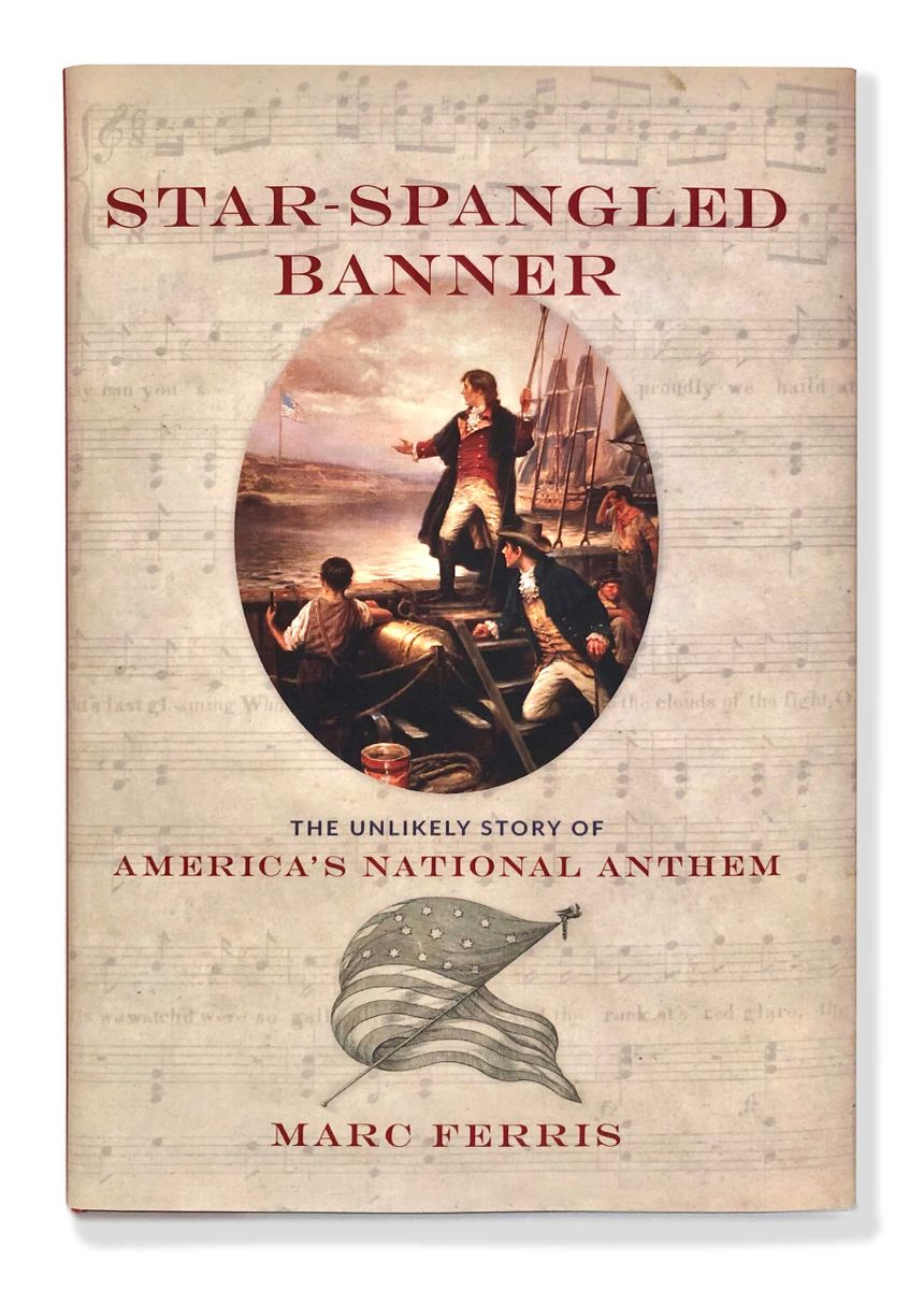 Star-Spangled Banner - The Unlikely Story of America's National Anthem