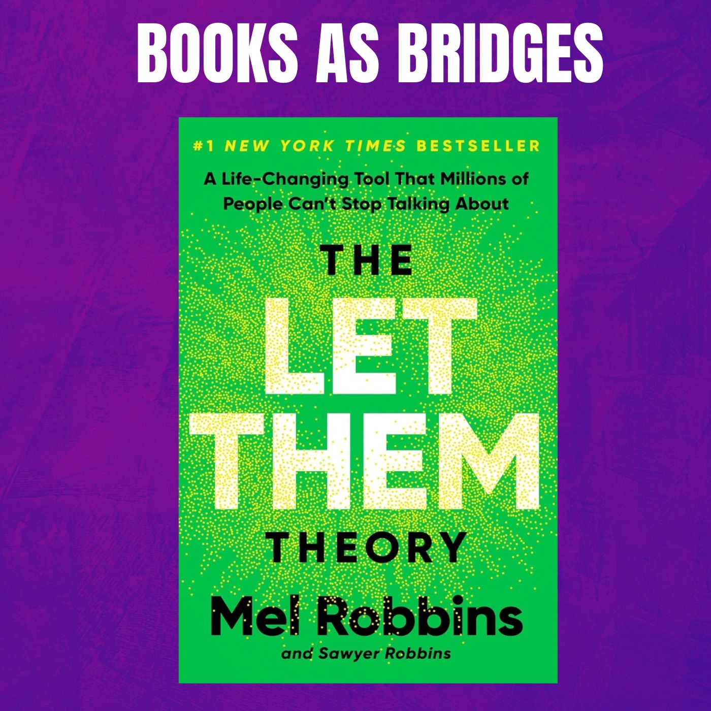 BOOKS AS BRIDGES: THE LET THEM THEORY BY MEL ROBBINS