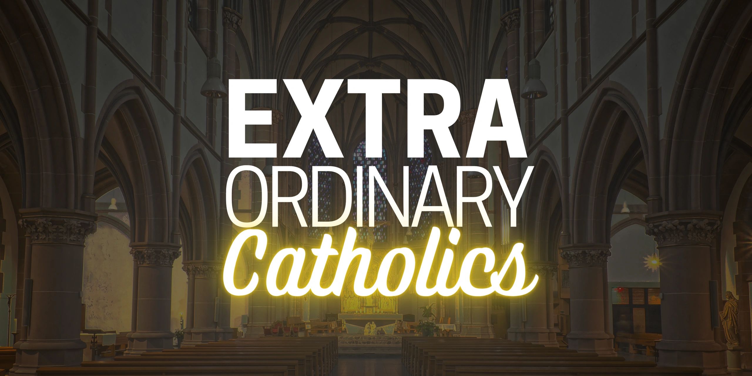 Extraordinary Catholics - Home