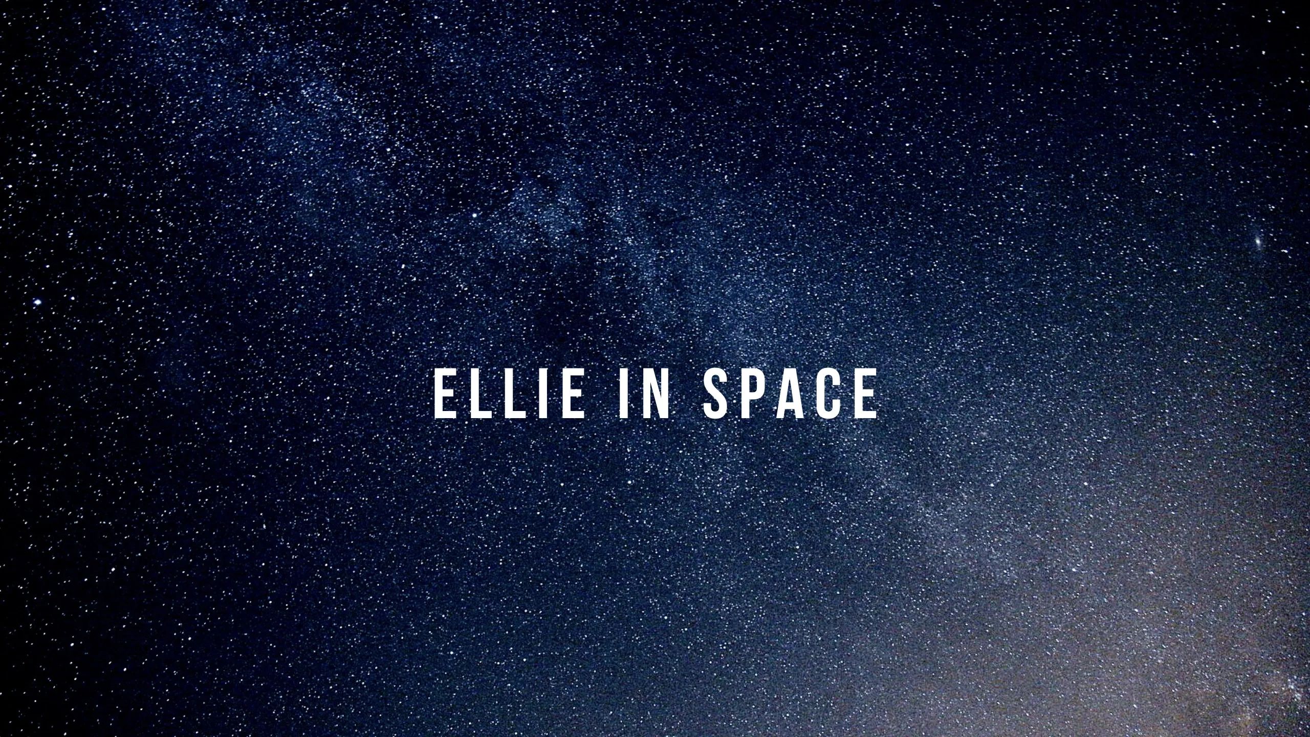Ellie in Space