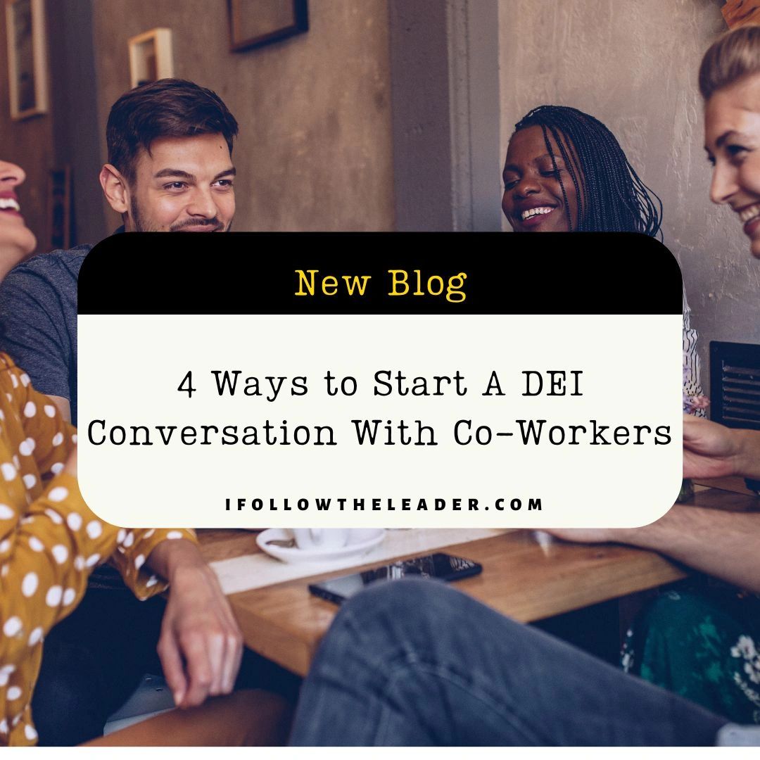 4 Ways To Start A DEI Conversation With Co-Workers