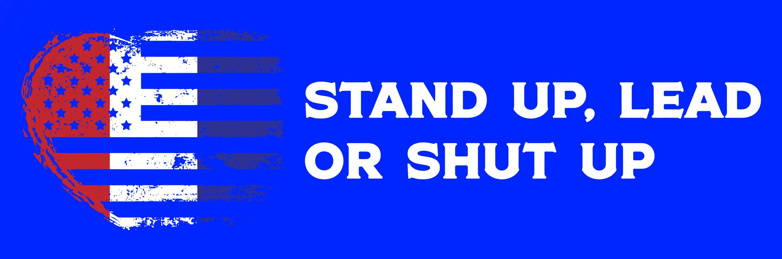 Stand Up, Lead or Shut Up