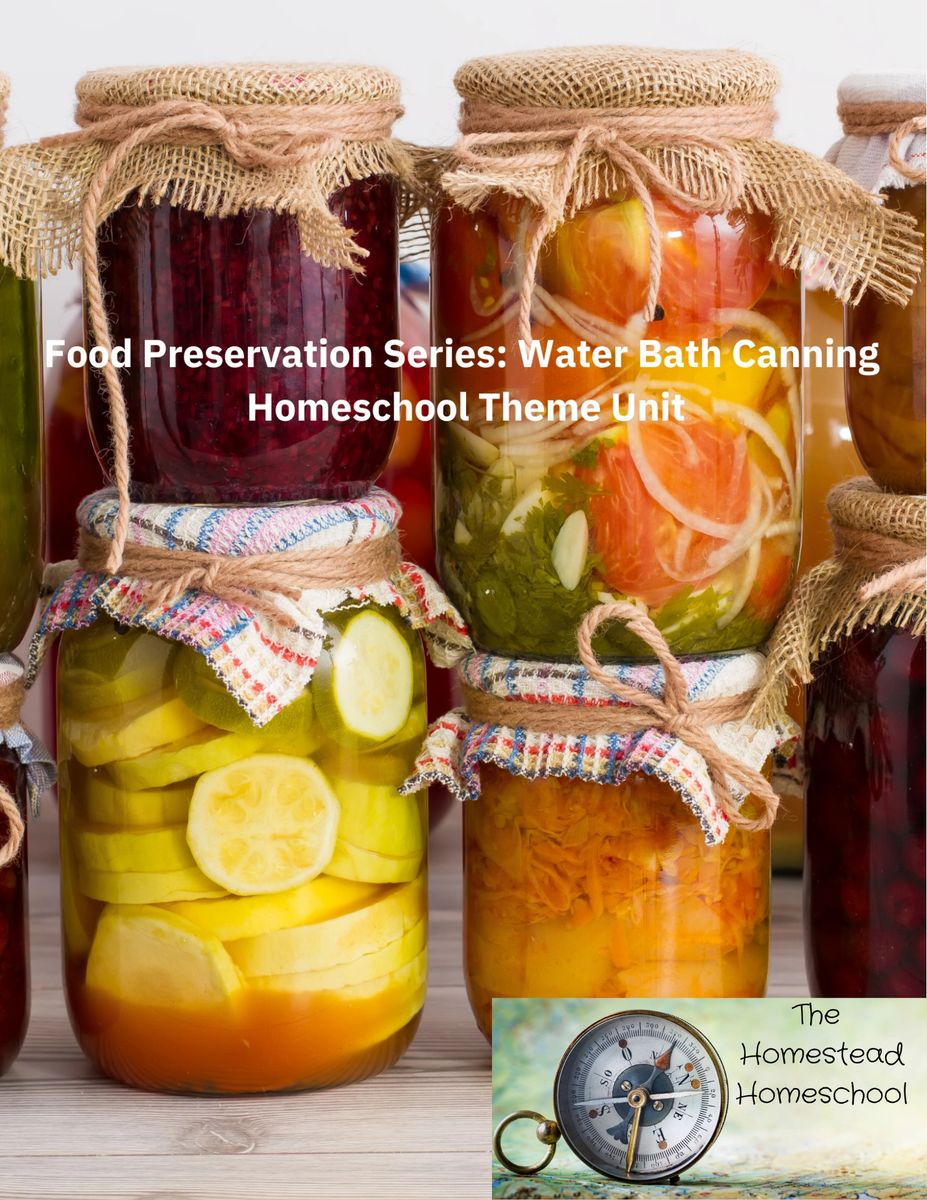 Food Preservation Series: Water Bath Canning And Nutrition Homeschool ...