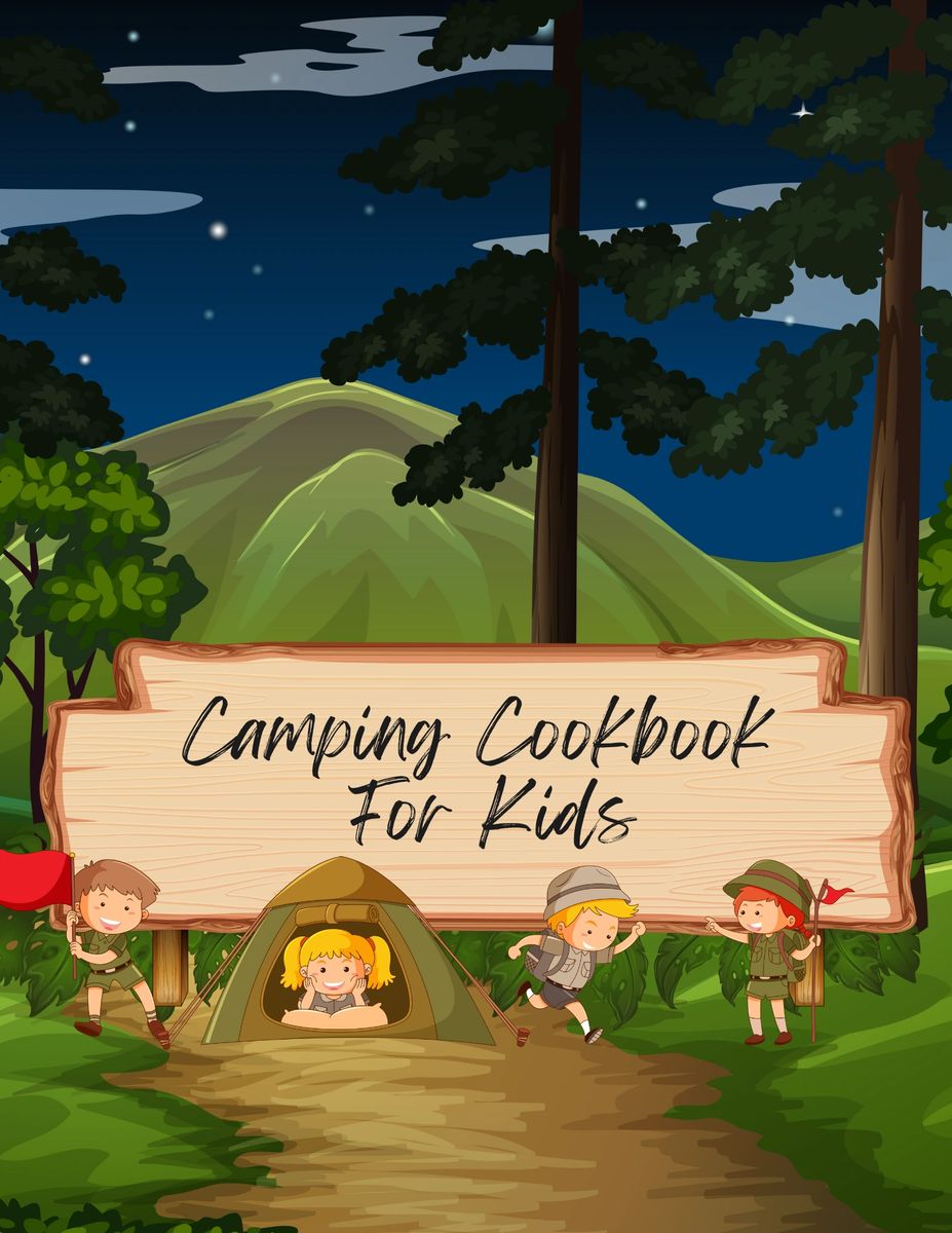 Camping Cookbook For Kids - With 'Camping Science' Lessons Too!
