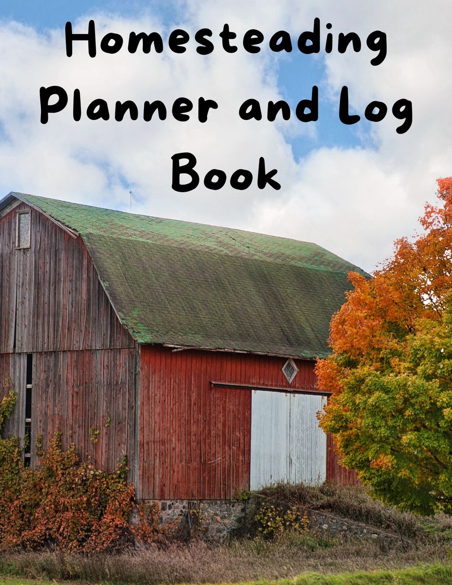 Homesteading Planner - 87 Page Homestead Organizer and Log Book