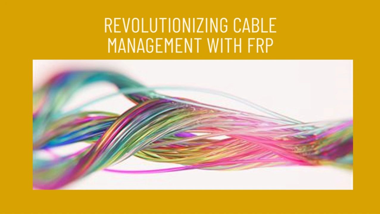 Innovative Uses of FRP in Cable Management Systems