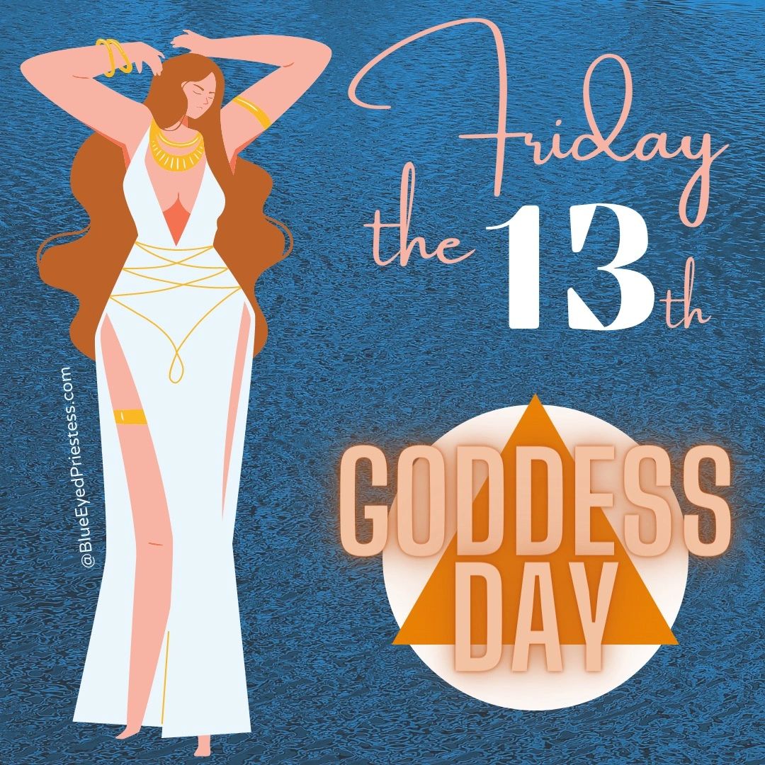 Friday the 13th - Goddess Day