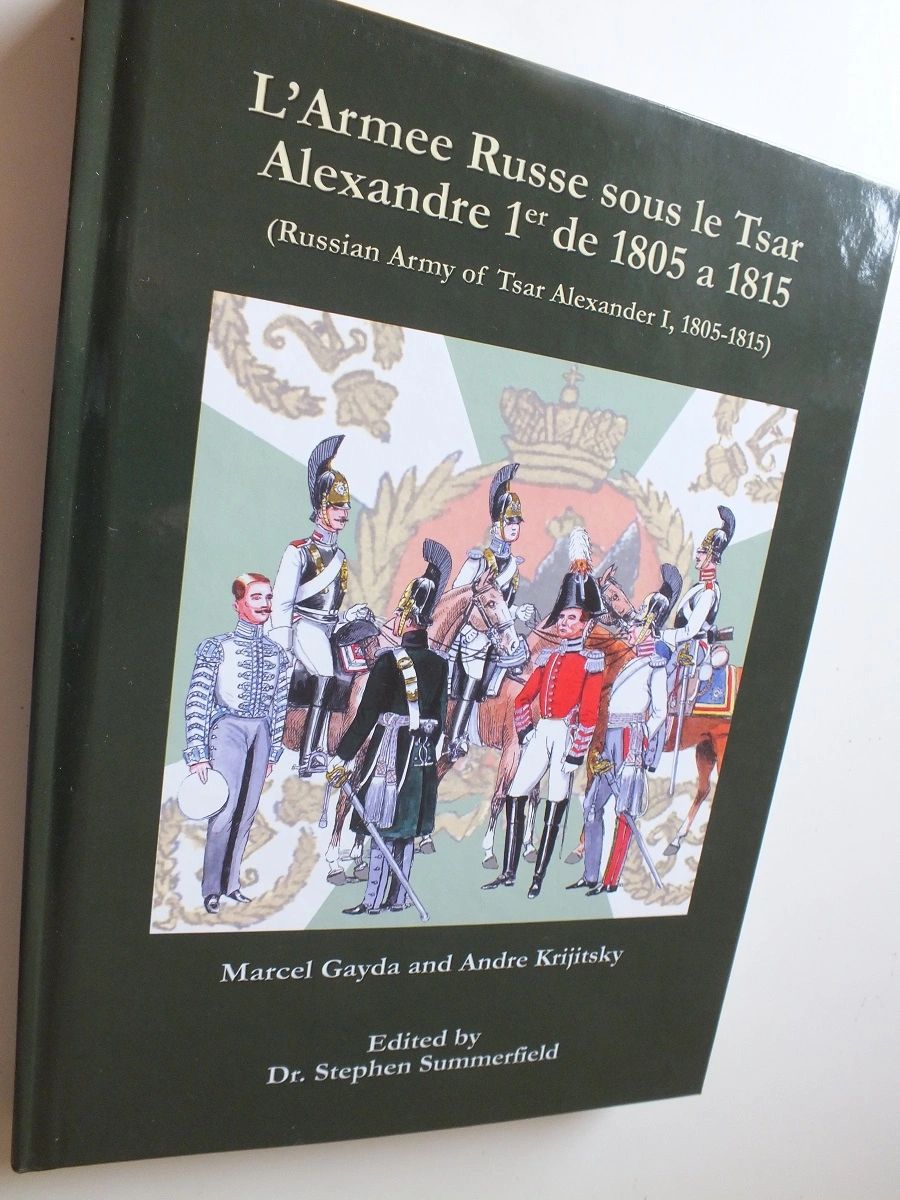 Russian Army of Tsar Alexander I/ L'Armee Russe sous le Tsar Alexandre ...