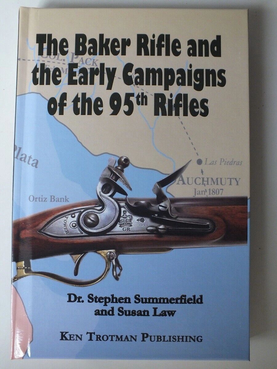 The Baker Rifle and the Early Campaigns of the 95th Rifles - Summerfield