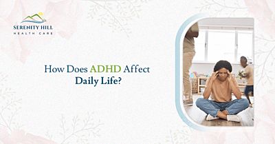 How Does ADHD Affect Daily Life?