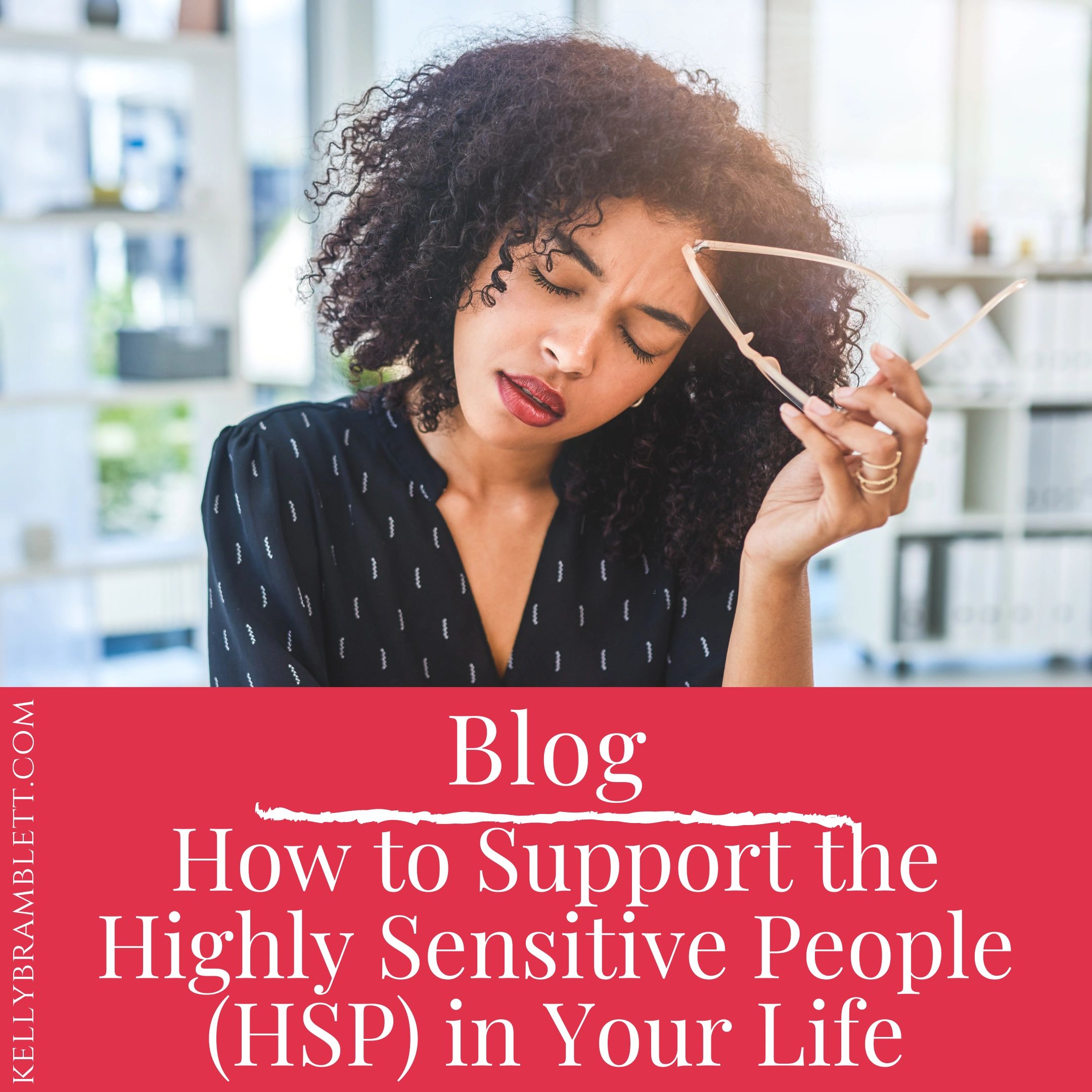 How to Support the Highly Sensitive People (HSP) in Your Life